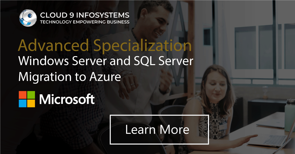 Cloud 9 Achieves Microsoft Advanced Specialization for Windows Server and SQL Server Migration ...